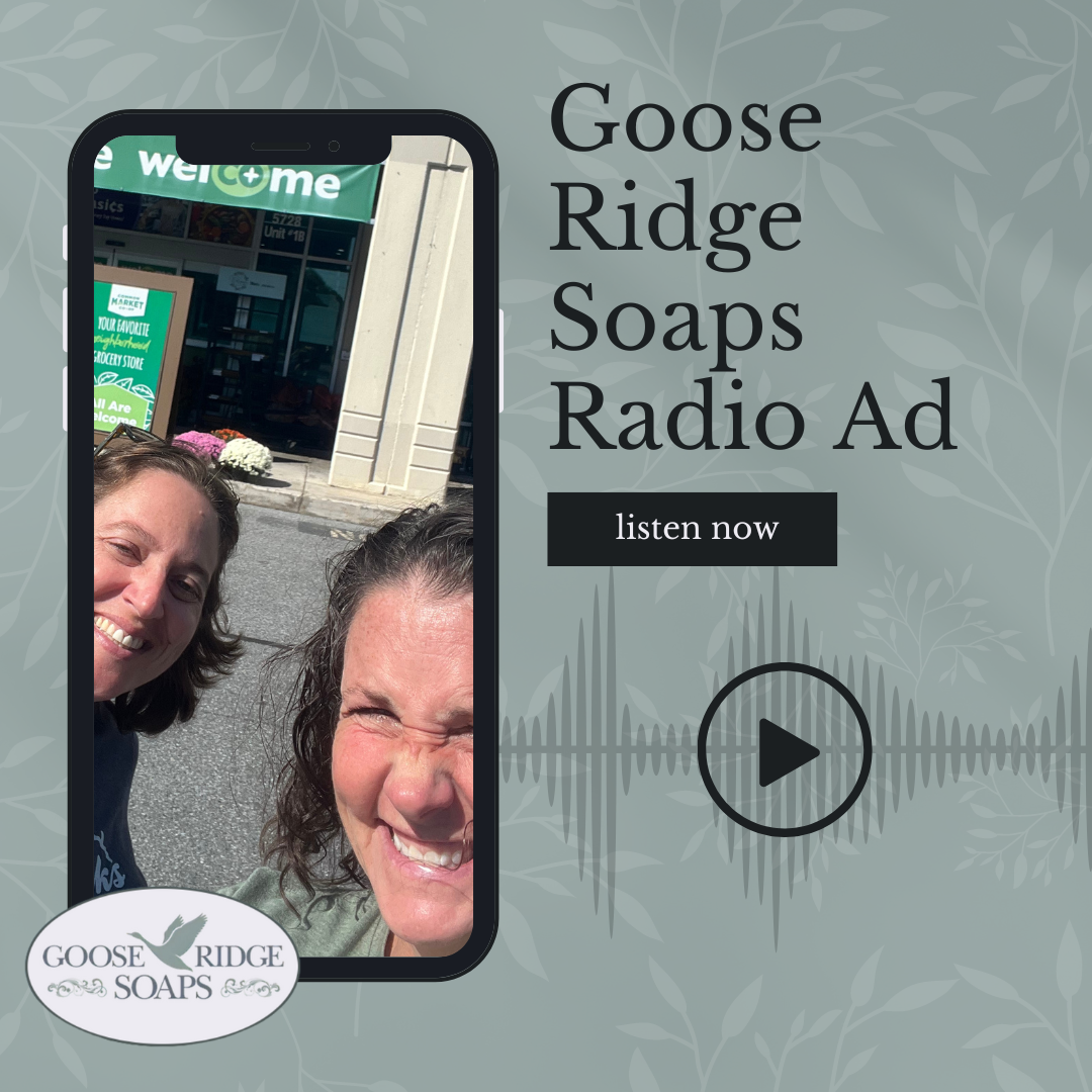 Radio Commercial 1 – Goose Ridge Soaps, LLC